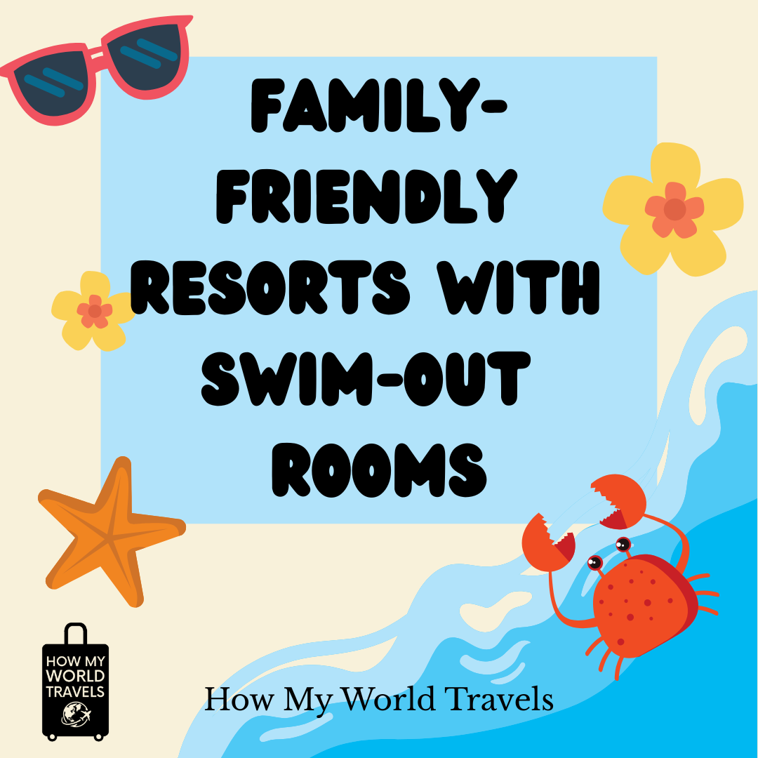 Family-Friendly Resorts with Swim Out Rooms: Advice from a Travel Agent ...