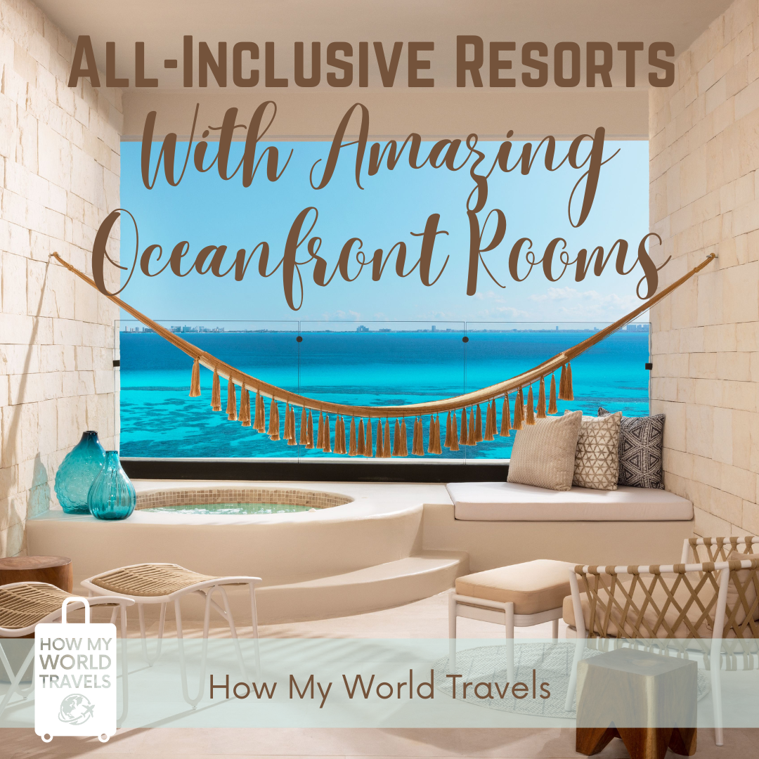 All-Inclusive Resorts with Amazing Oceanfront Rooms: Advice from a ...