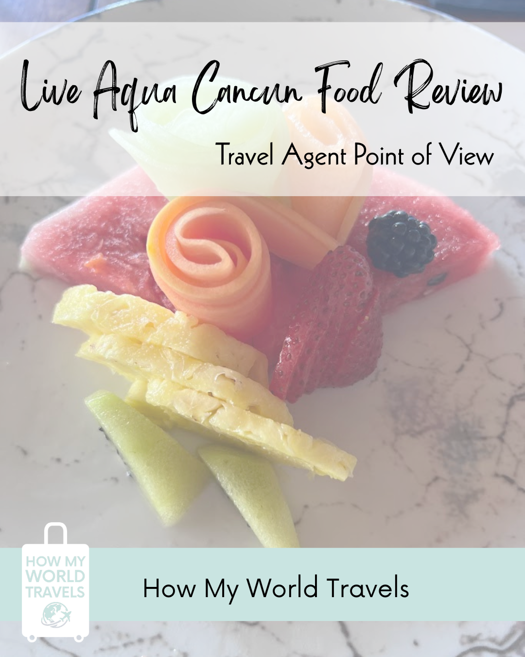 Live Aqua Cancun Food Review from a Travel Agent ~ How My World Travels
