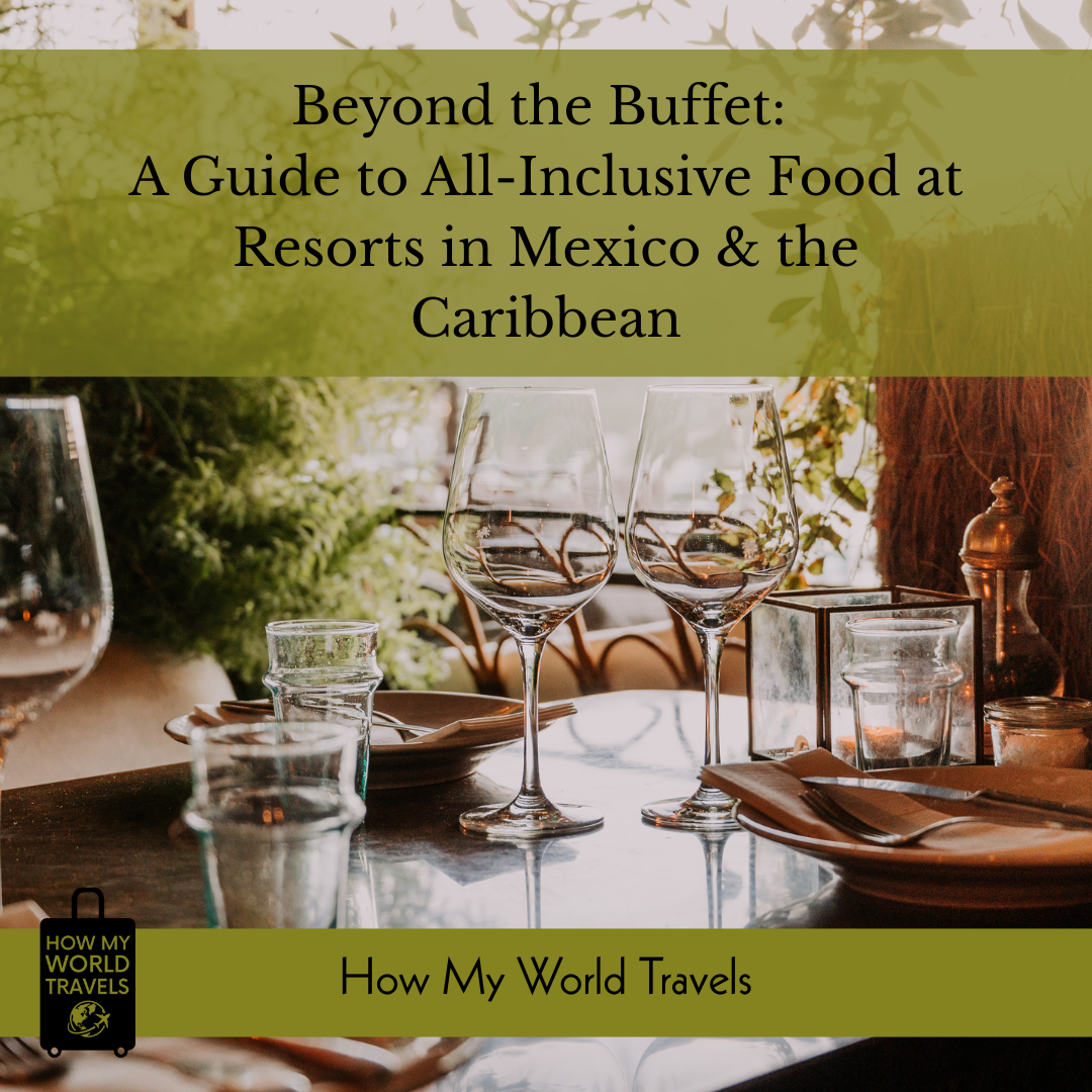 Beyond the Buffet: A Guide to All-Inclusive Food at Resorts in Mexico ...